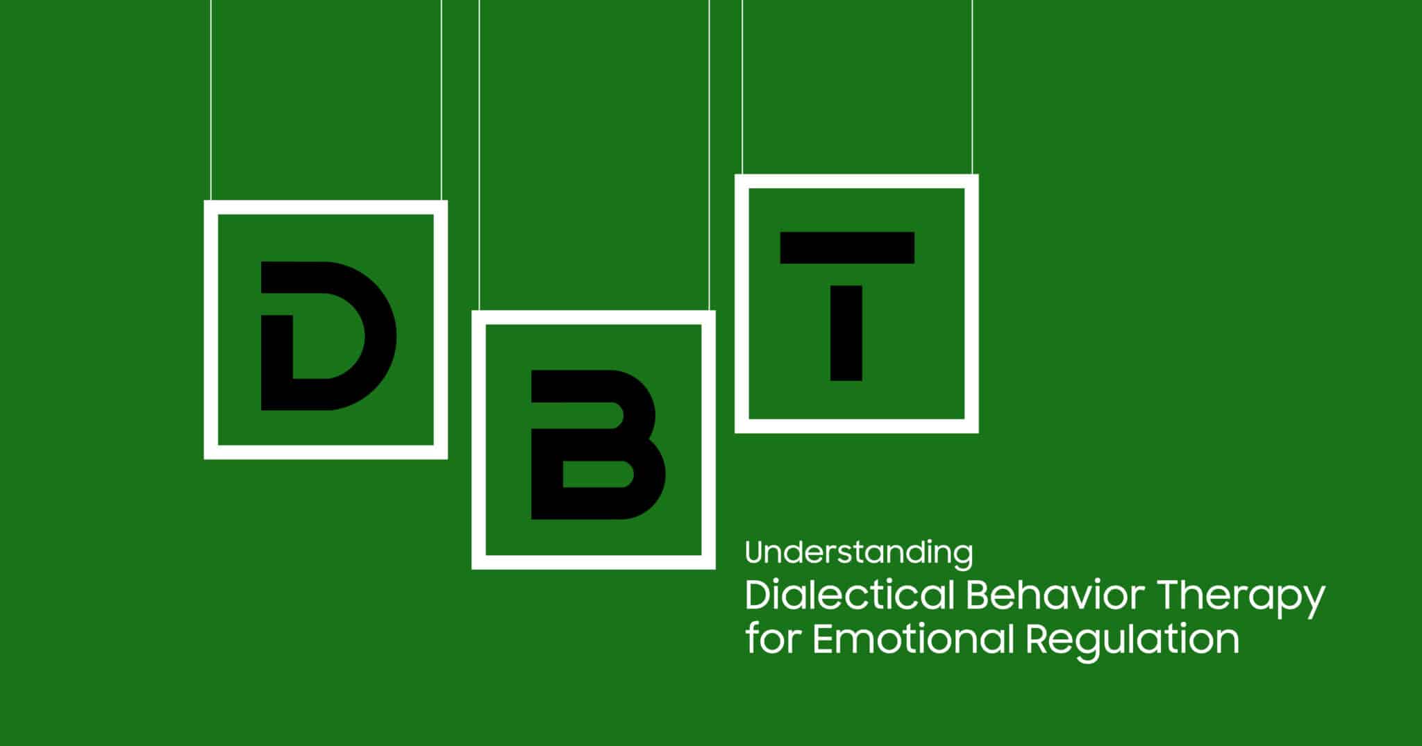 Understanding Dialectical Behavior Therapy: Benefits & Techniques