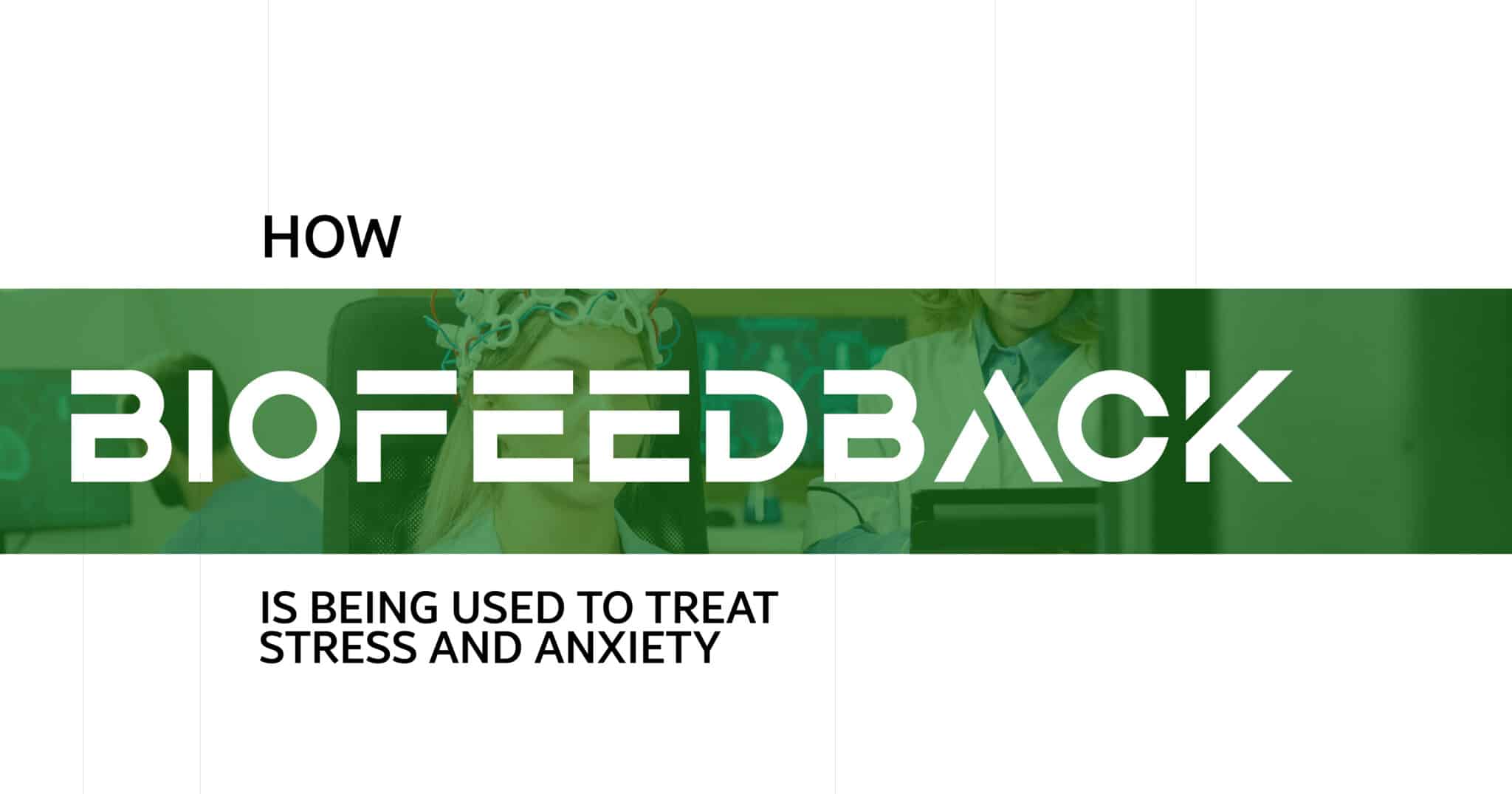 Biofeedback Therapy for Anxiety: Effective Relief Techniques