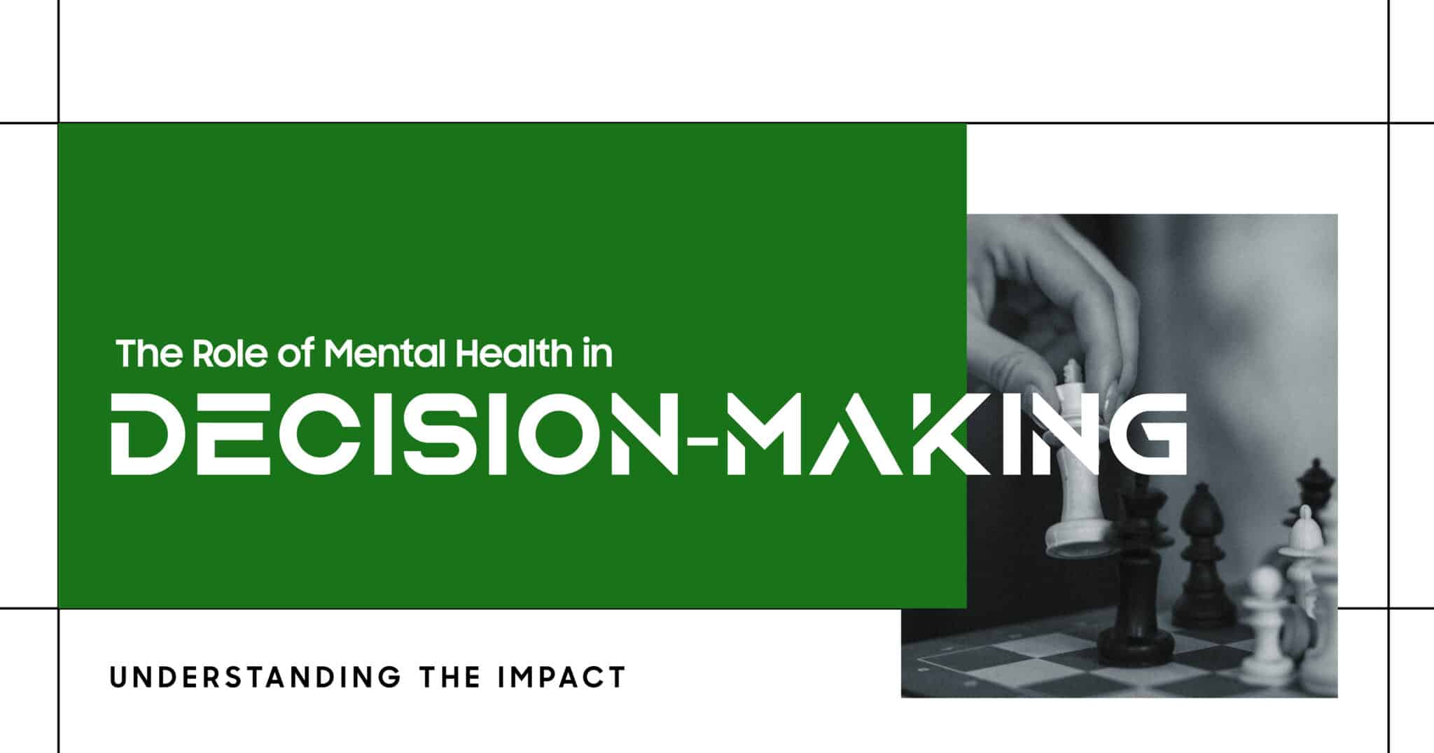 Mental Health and Decision-Making: How Your Mind Shapes Choices